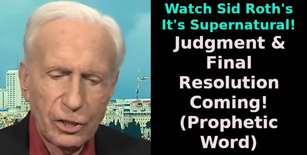 Watch Sid Roth's It's Supernatural! - 5785: Judgment & Final Resolution ...