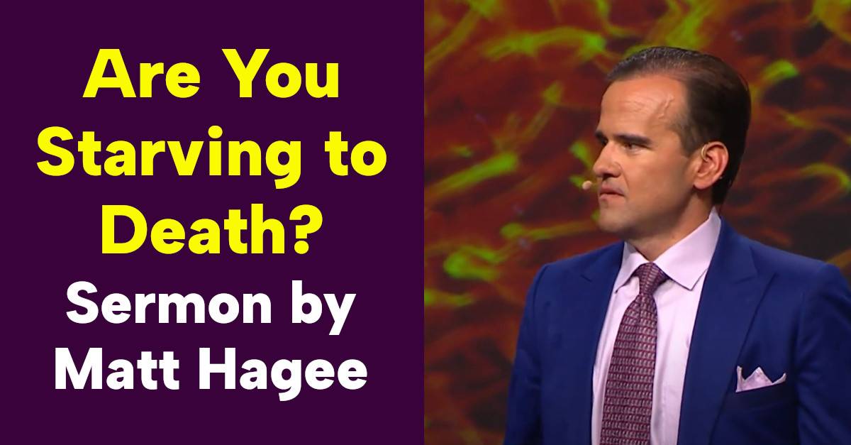 Matt Hagee - Watch Sermon: Are You Starving to Death?