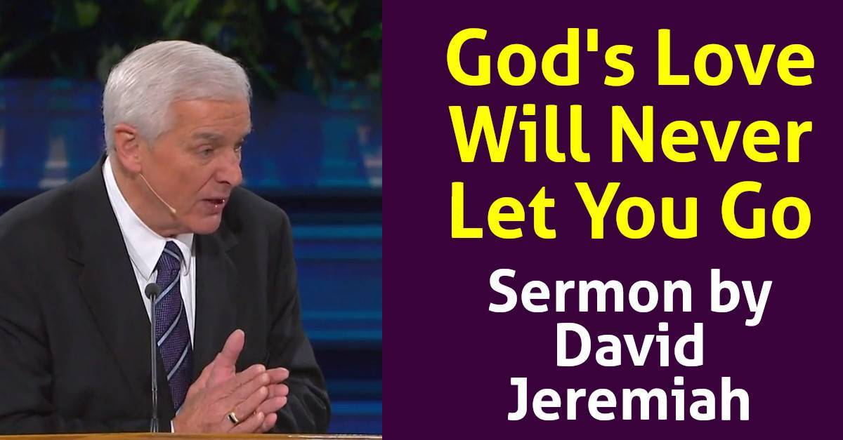 Watch David Jeremiah - God's Love Will Never Let You Go