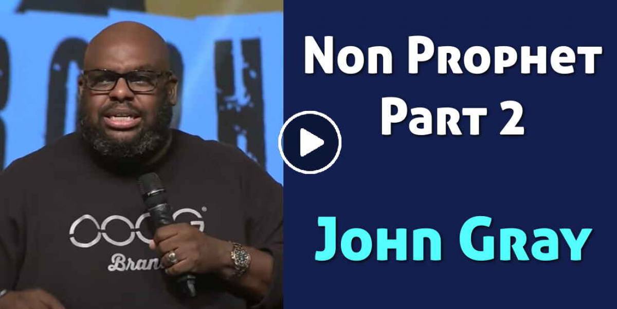 John Gray - Watch Sermon: Non Prophet - Part 2