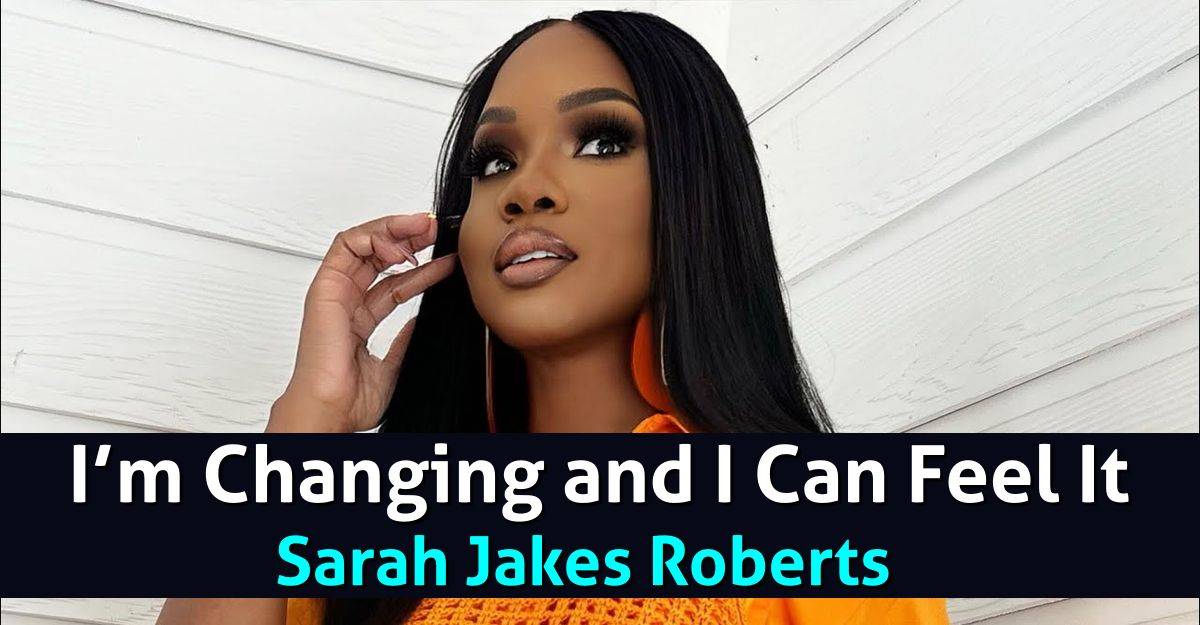 Watch Sarah Jakes Roberts - I’m Changing and I Can Feel It