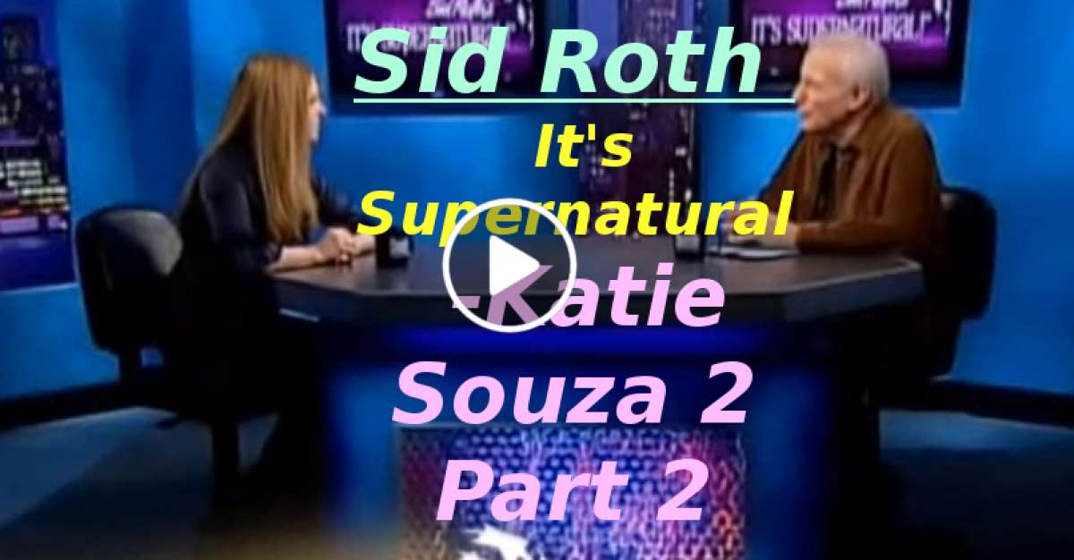 Sid Roth - It's Supernatural -Katie Souza 2 Part 2