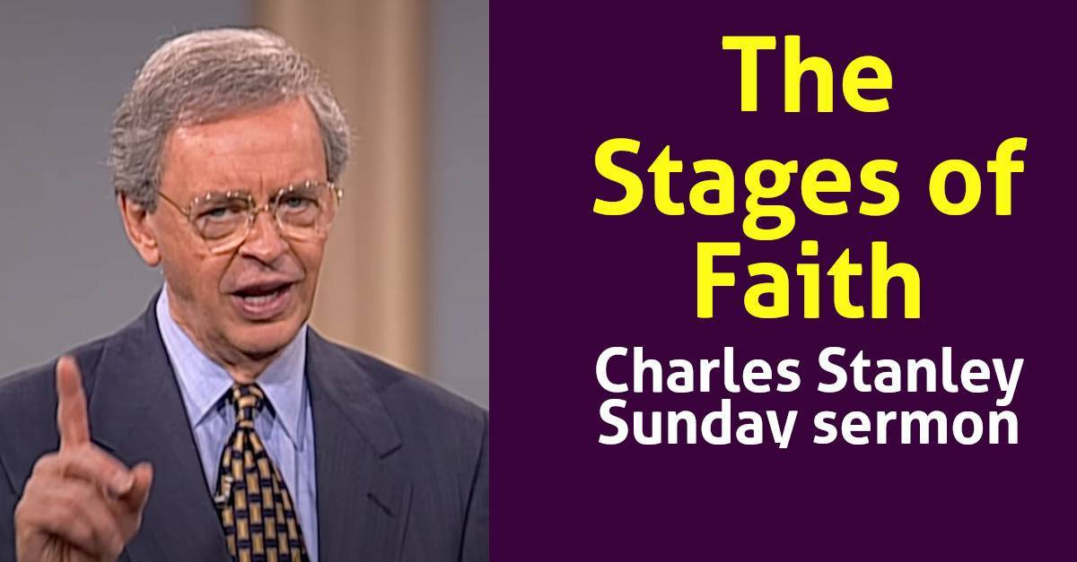 Watch Charles Stanley Sunday sermon: The Stages of Faith - In Touch ...