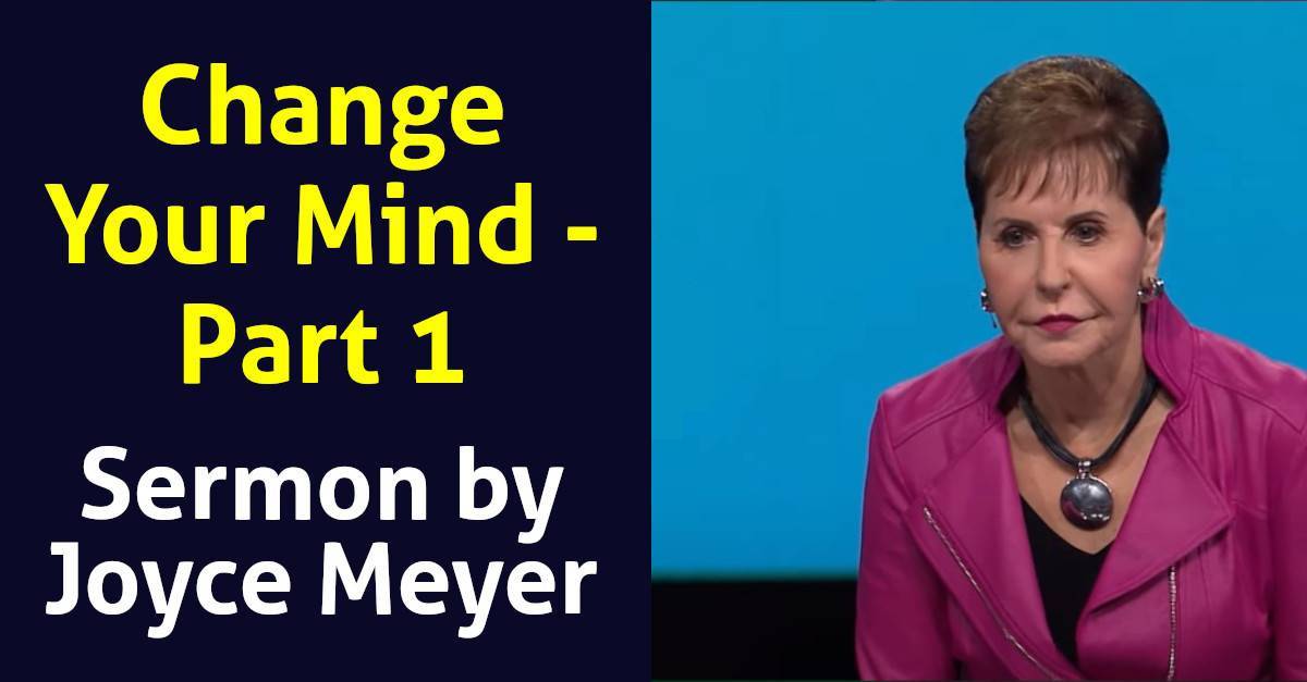 Watch Joyce Meyer Sermon: Change Your Mind - Part 1
