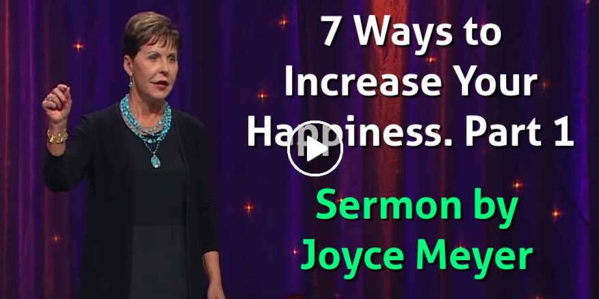 Joyce Meyer Watch Sermon 7 Ways To Increase Your Happiness Part 1