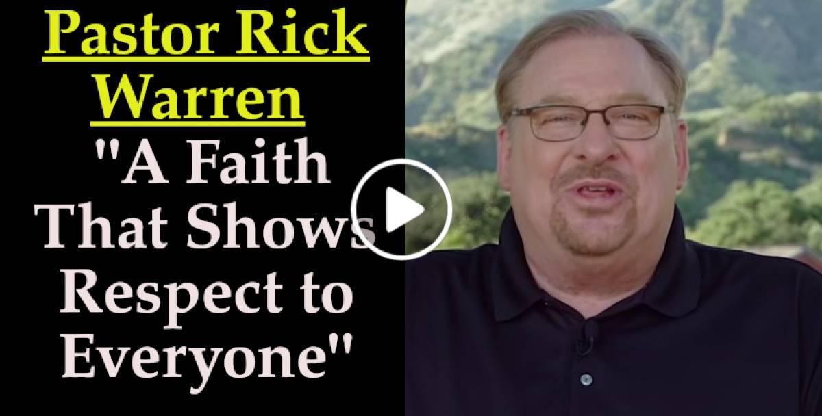 Pastor Rick Warren - "A Faith That Shows Respect to Everyone"