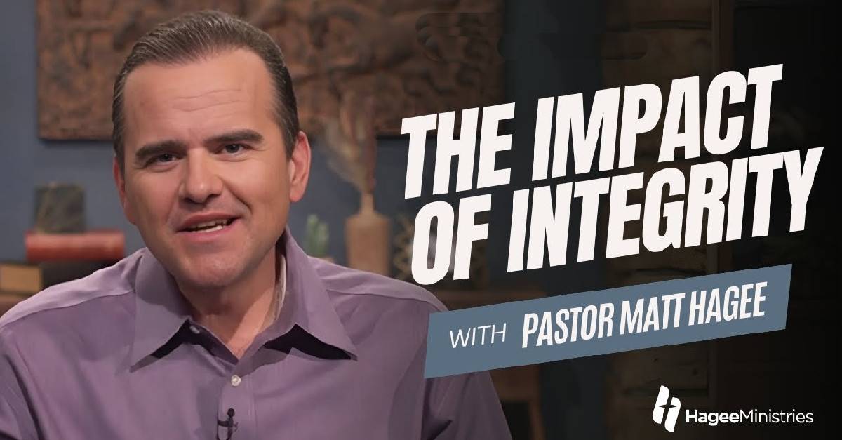 Watch Matt Hagee - "The Impact of Integrity"