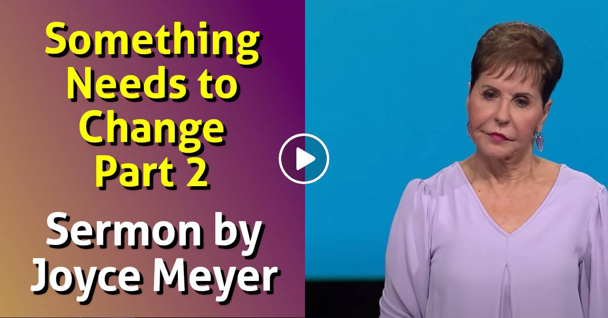 Watch Joyce Meyer: Something Needs to Change - Part 2