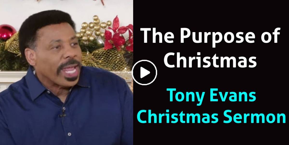 Watch Tony Evans Christmas Sermon: The Purpose of Christmas