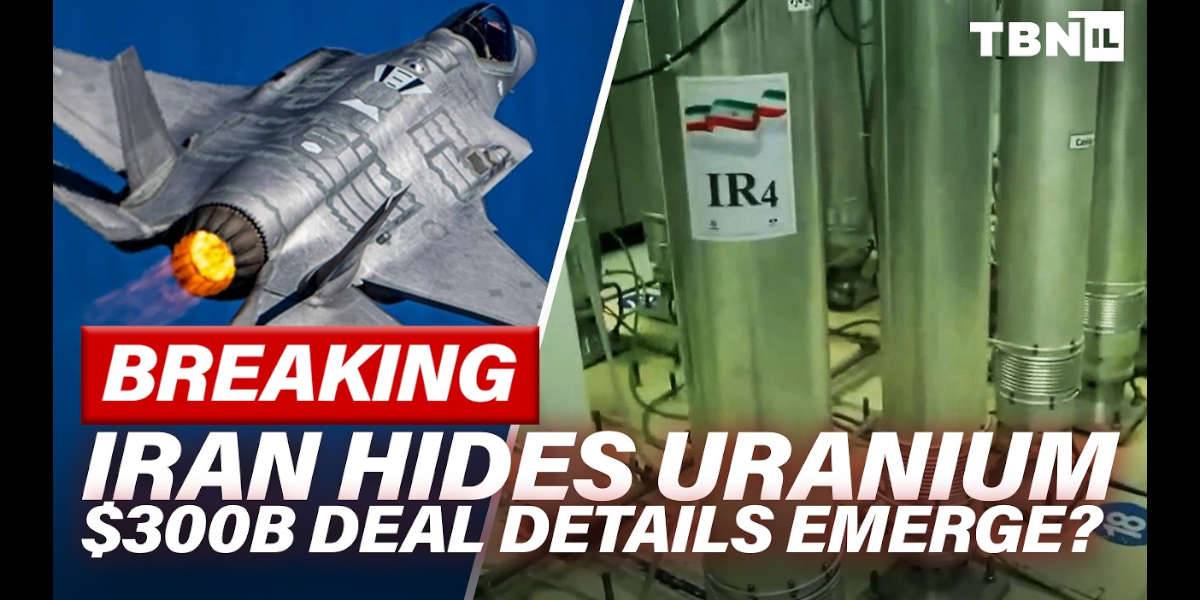 TBN Israel - BREAKING: Iran Hides Nuclear Material; $300B Deal Details ...