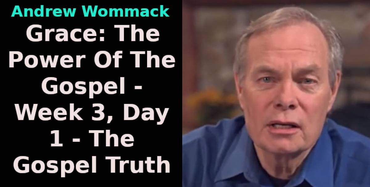 Andrew Wommack (August-01-2024) Grace: The Power Of The Gospel - Week 3 ...