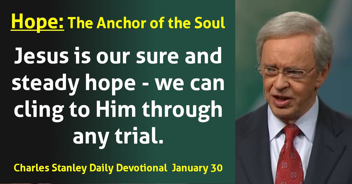 Charles Stanley Daily Devotional (January 30, 2026) Hope: The Anchor of ...