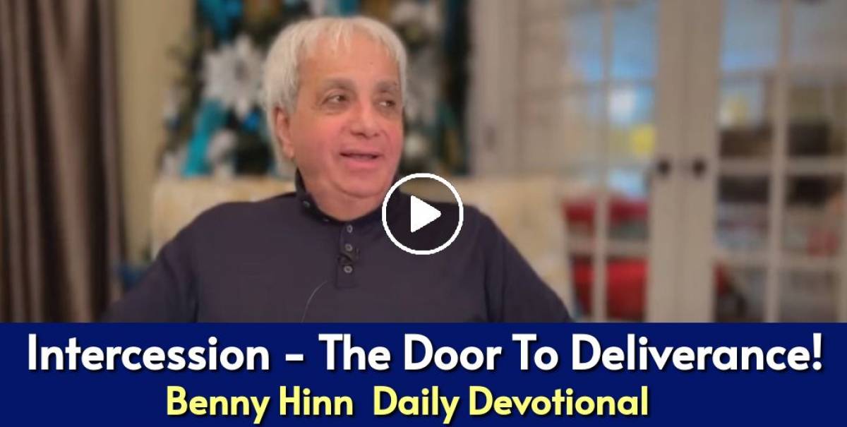 Benny Hinn - Watch Daily Devotional: Intercession - The Door To ...
