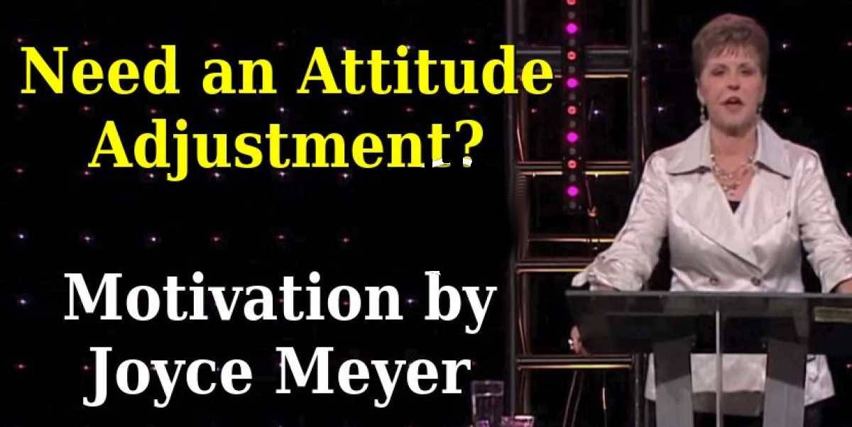 Joyce Meyer (June-12-2020) Motivation: Need an Attitude Adjustment?