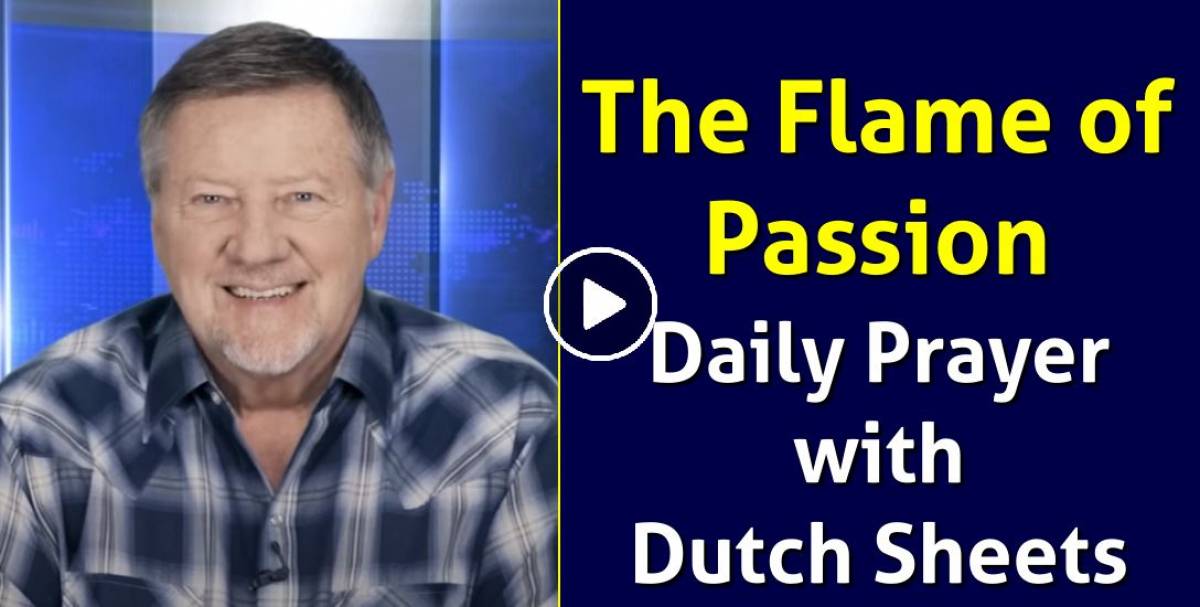 Dutch Sheets (January 30 2023) Watch Daily Prayer: The Flame of Passion ...