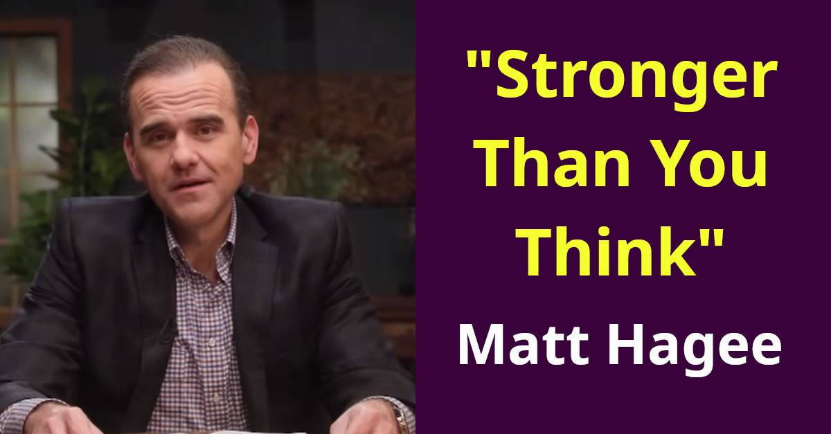 Watch Pastor Matt Hagee - "Stronger Than You Think"
