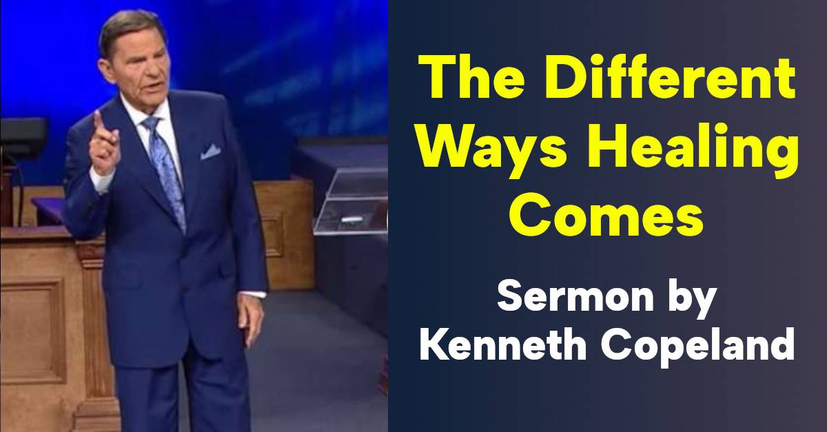 Kenneth Copeland - Sunday Sermon: The Different Ways Healing Comes