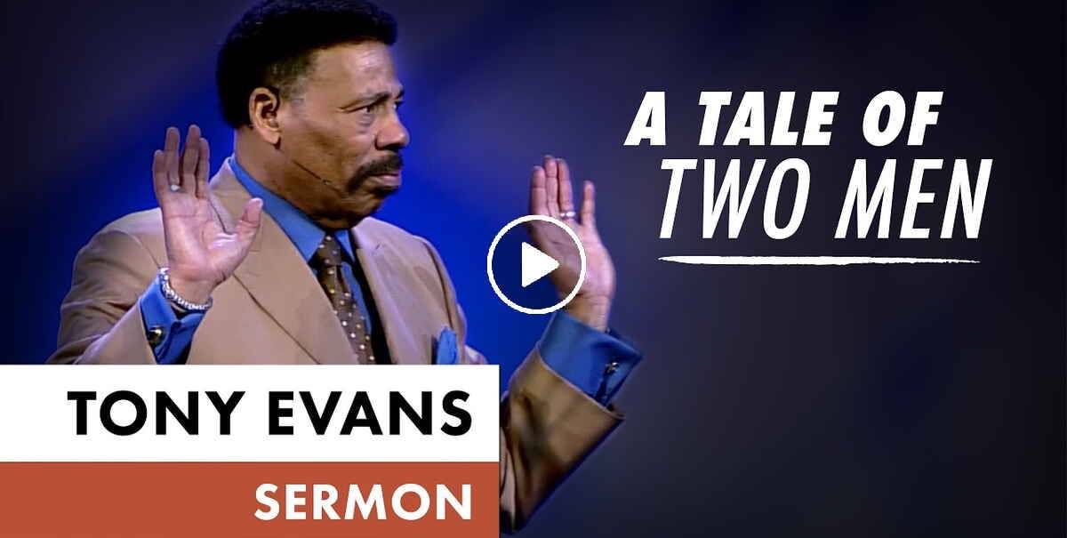 Tony Evans - Watch Sermon: A Tale of Two Men