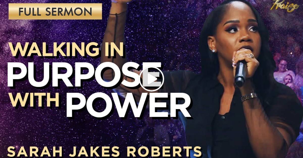 Watch Sarah Jakes Roberts - You Are Called to Walk in Power!