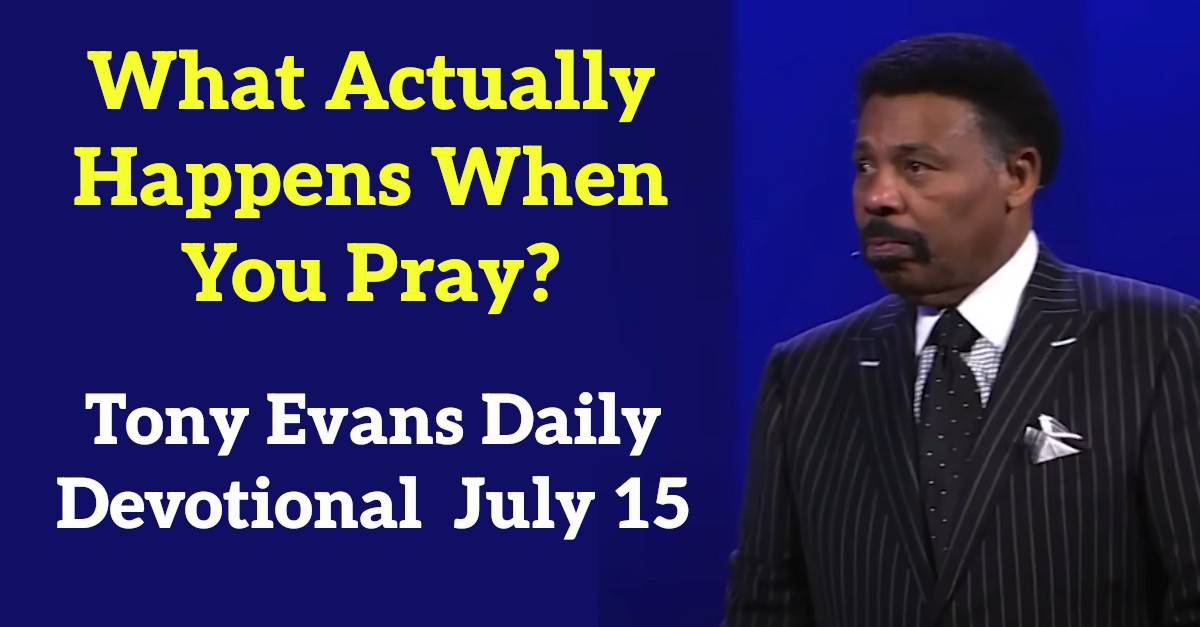 Tony Evans Daily Devotional (July 15, 2025) What Actually Happens When ...