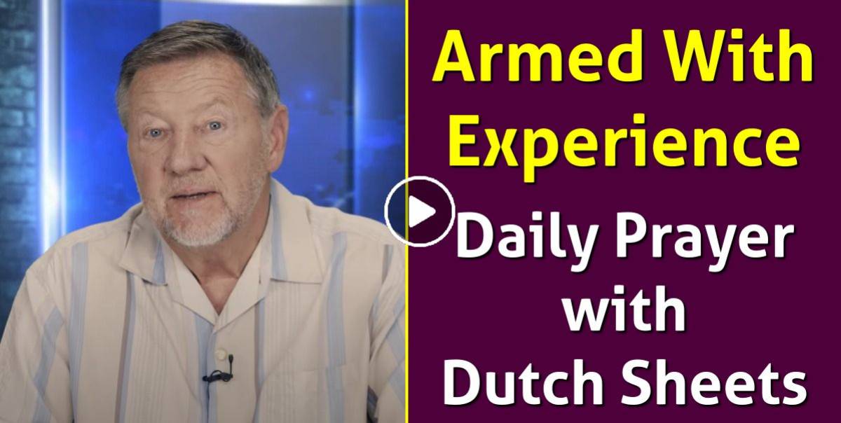 Dutch Sheets (June 13, 2024) Watch Daily Prayer: Armed With Experience ...