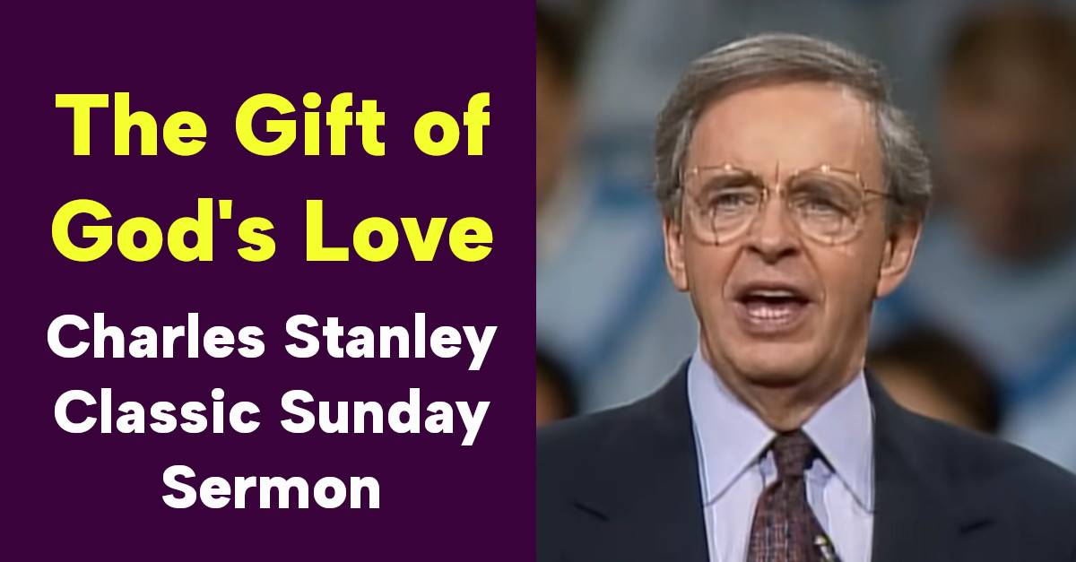 Watch Charles Stanley Classic Sunday Sermon: The Gift of God's Love