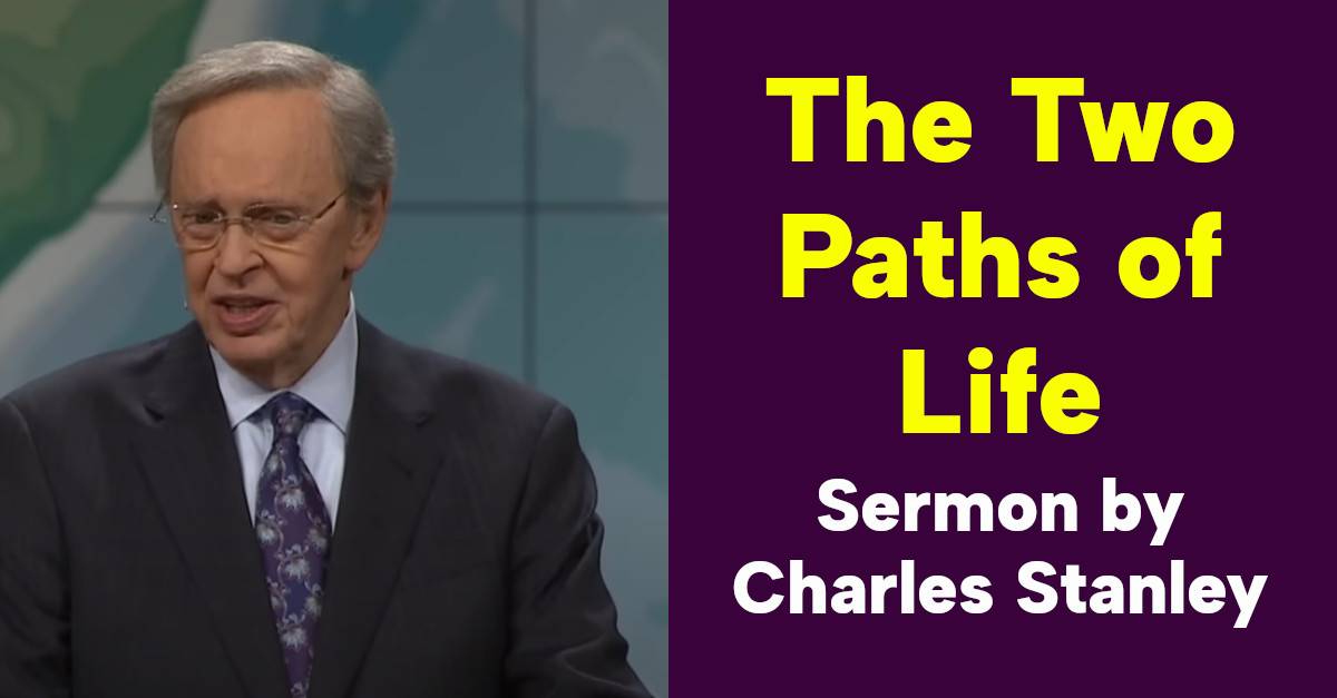 Dr. Charles Stanley The Two Paths of Life