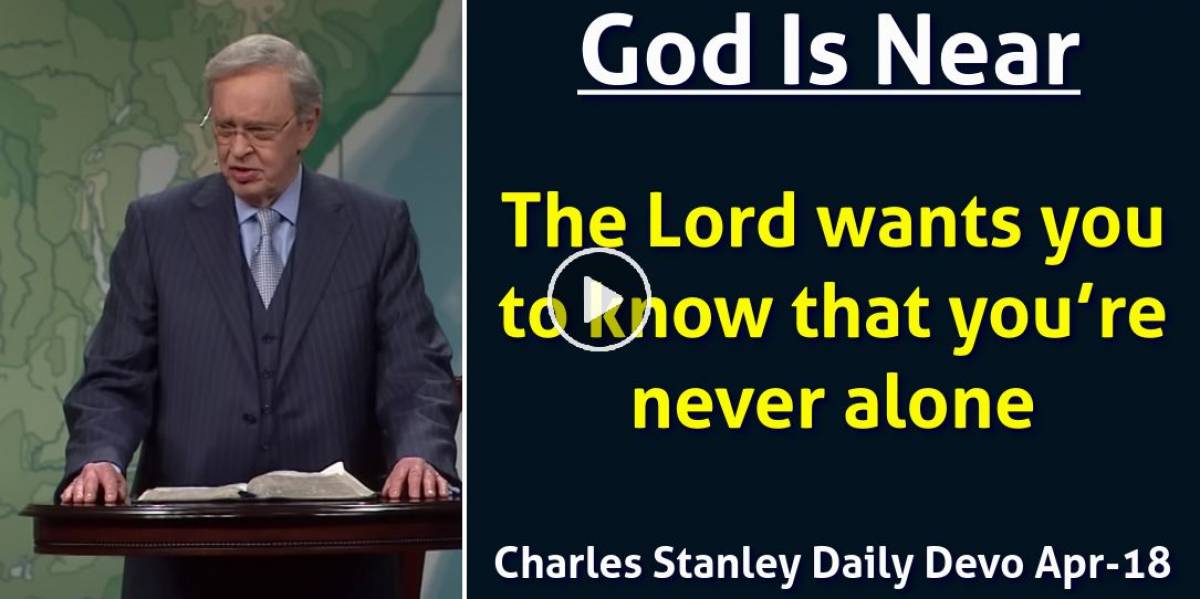 Charles Stanley (April-18-2023) Daily Devotional: God Is Near Charles Stanley (April-18-2023) Daily Devotional: God Is Near