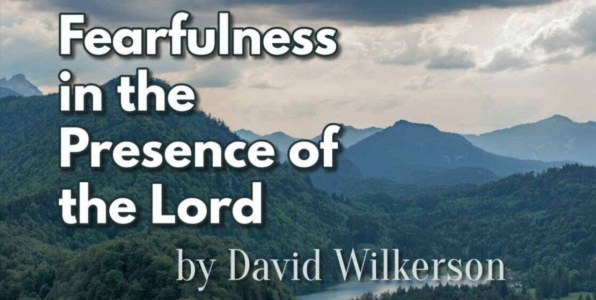 David Wilkerson - Watch Sermon: Fearfulness in the Presence of the Lord