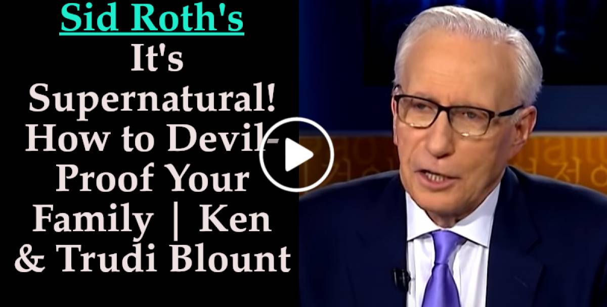 Sid Roth's It's Supernatural! How to Devil-Proof Your Family | Ken ...