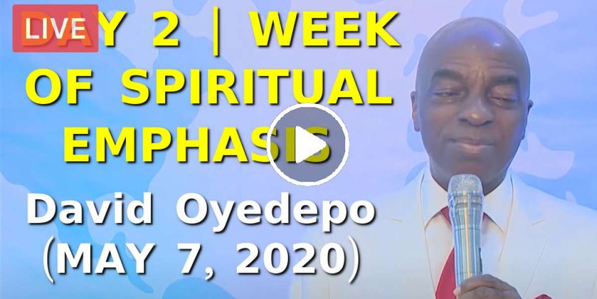 David Oyedepo (MAY 7, 2020) DOMI STREAM:DAY 2 | WEEK OF SPIRITUAL EMPHASIS