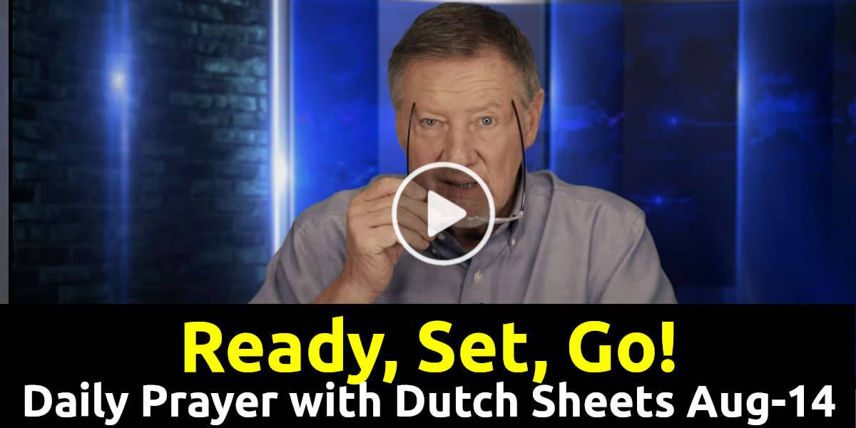 Give Him 15 Daily Prayer with Dutch Sheets - August 14, 2023 - Ready ...
