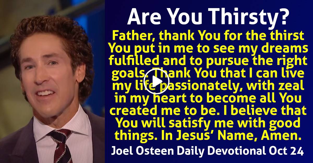 Joel Osteen (October-24-2023) Daily Devotional: Are You Thirsty?