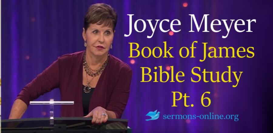 Joyce Meyer - Book of James Bible Study - Part 6 - Enjoying Everyday ...