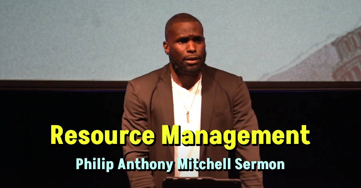 Watch Philip Anthony Mitchell Sermon: Resource Management
