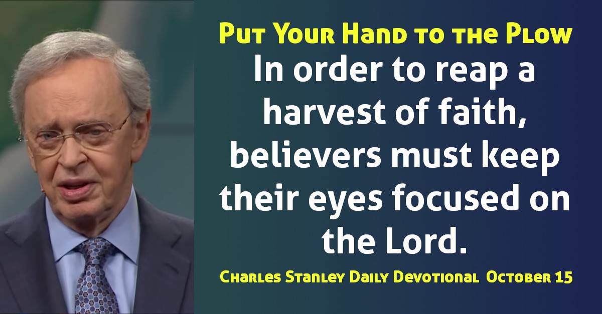 Charles Stanley Daily Devotional (October 15, 2025) Put Your Hand to ...
