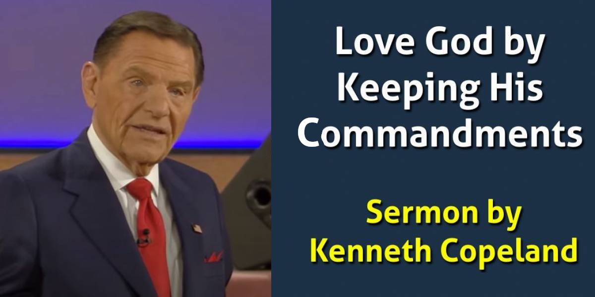 Kenneth Copeland - Watch Sermon: Love God by Keeping His Commandments