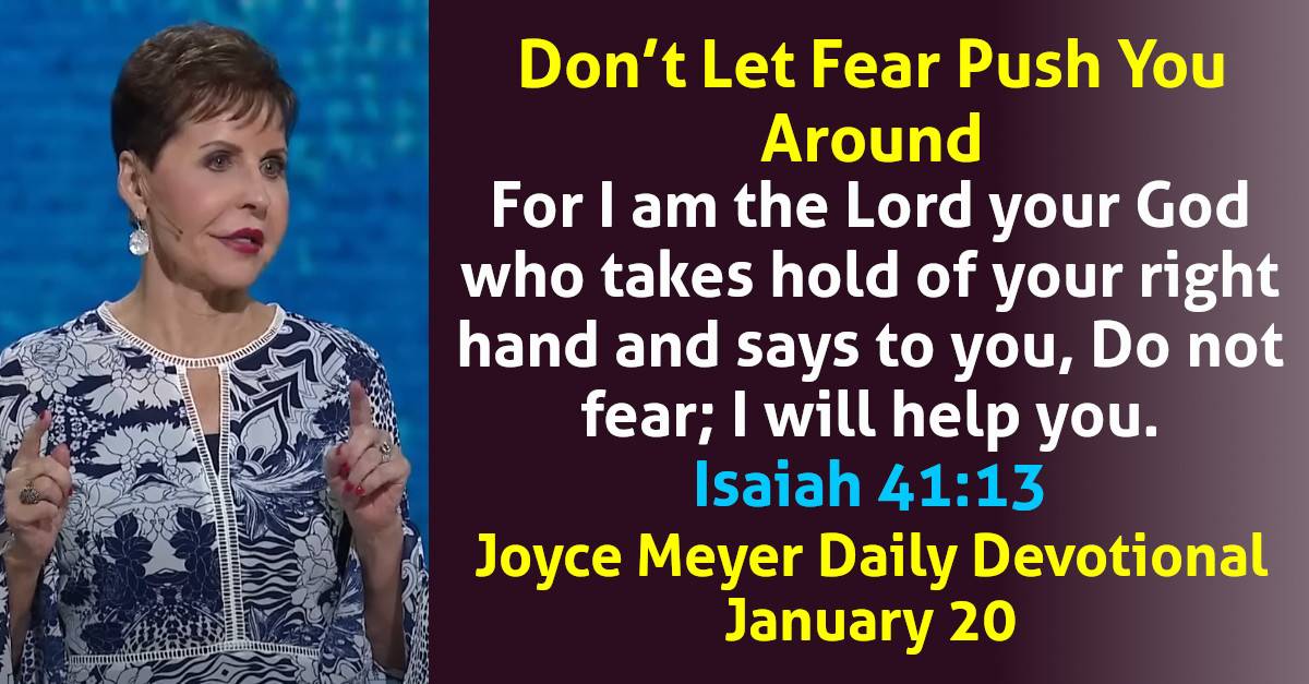 Joyce Meyer Daily Devotional (January 20, 2025) Don’t Let Fear Push You ...
