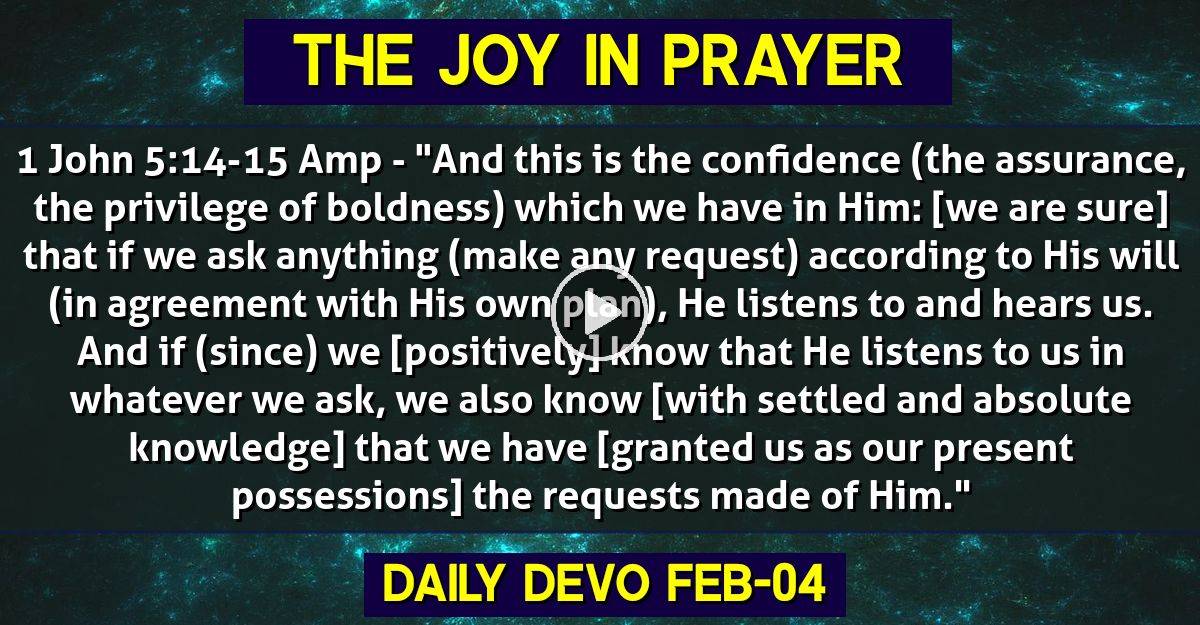 Daily Devotional (February-04-2025) The Joy In Prayer
