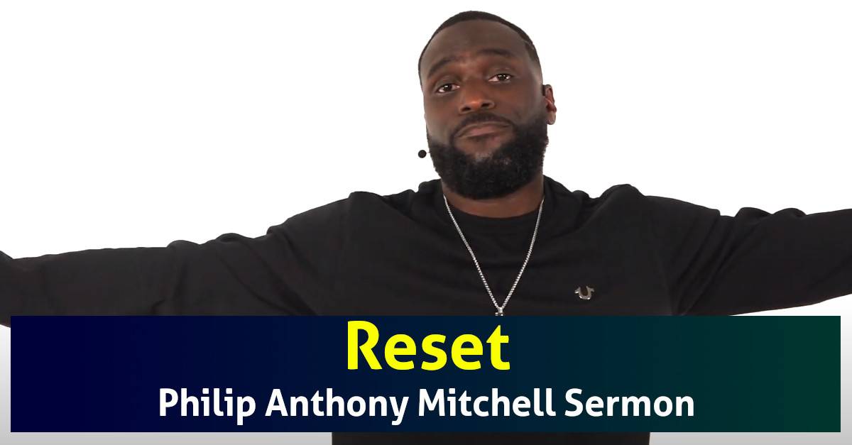 Watch Philip Anthony Mitchell Sermon: Reset
