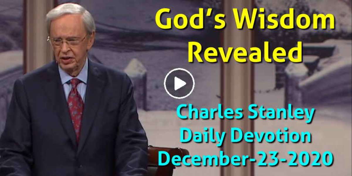 Charles Stanley (December-23-2020) Daily Devotion: God’s Wisdom Revealed