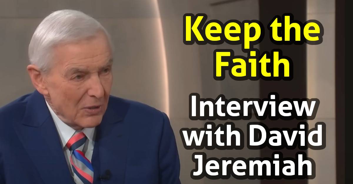 Interview with David Jeremiah: Keep the Faith