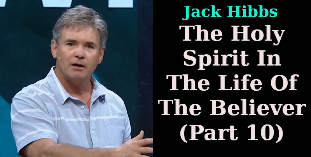 Jack Hibbs - The Holy Spirit In The Life Of The Believer (Part 10)