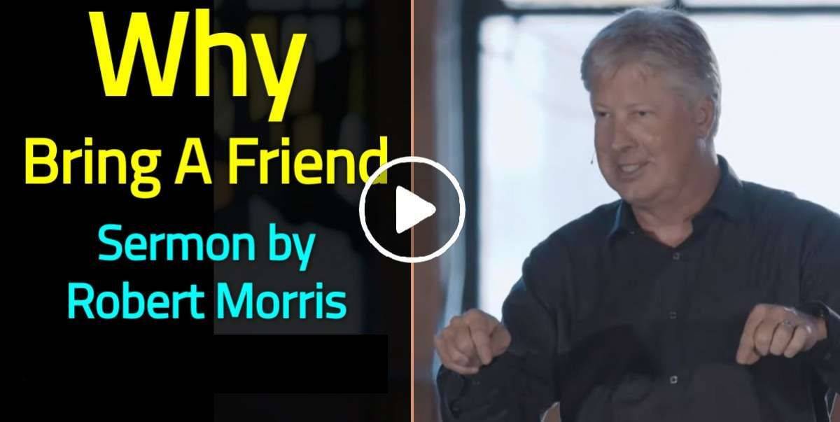 Robert Morris - Watch Sermon: Why – Bring A Friend