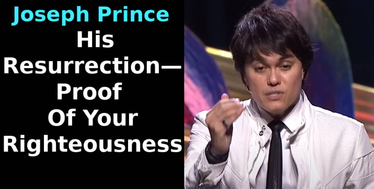 Joseph Prince His Resurrection—Proof Of Your Righteousness