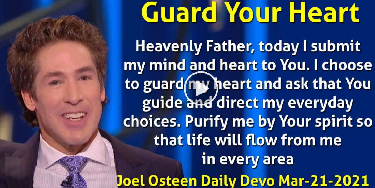 Joel Osteen (March-21-2021) Daily Devotional: Guard Your Heart