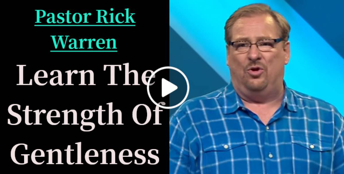Pastor Rick Warren (November-11-2022) Learn The Strength Of Gentleness