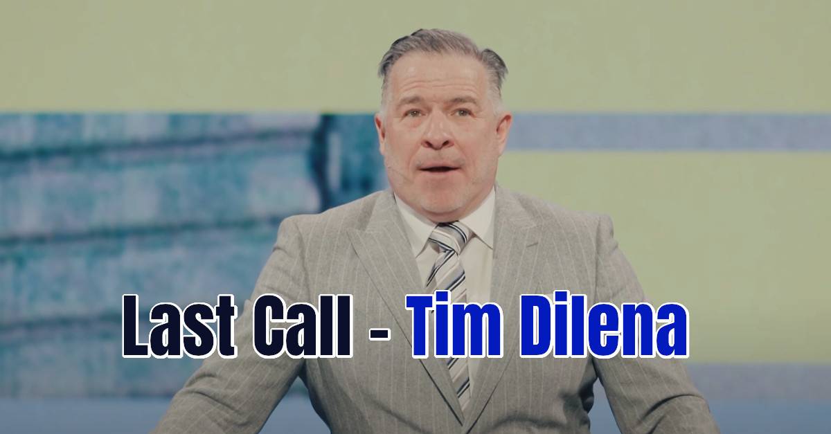 Watch Tim Dilena Sunday Sermon: Last Call