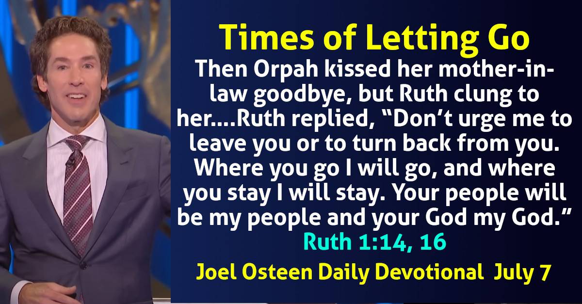 Joel Osteen (July 7, 2025) Daily Devotional: Times of Letting Go