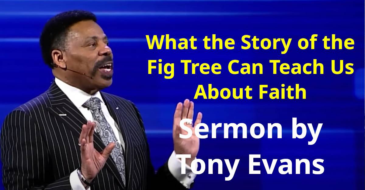 Watch Tony Evans Sermon: What the Story of the Fig Tree Can Teach Us ...